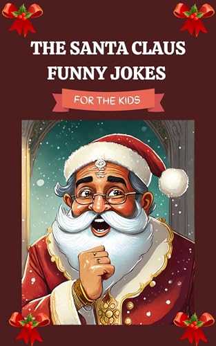 THE SANTA CLAUS FUNNY JOKES: 10+Knock-Knock Santa Shorts: A Giggle ...