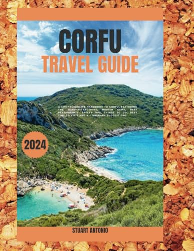 Corfu Travel Guide 2024: A comprehensive Handbook to Corfu. Featuring ...
