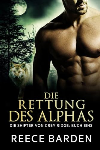 Die Rettung des Alphas: Eine paranormale, romantische Wolfshifter Roman ...