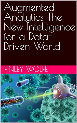 Augmented Analytics The New Intelligence for a Data-Driven World by ...