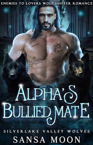 Alpha’s Bullied Mate (Silverlake Valley Wolves #2) by Sansa Moon ...