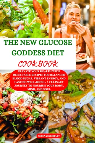 The New Glucose Goddess Diet Cookbook: Elevate Your Health with ...