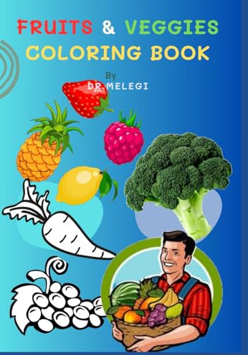 Fruits and Veggies: 107 pages coloring book- for children of all ages ...
