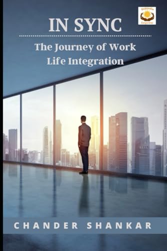 In Sync: The Journey of Work-Life Integration by Chander Shankar ...