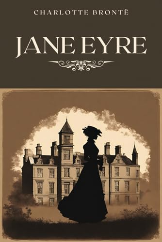 Jane Eyre: Charlotte Brontë's Original Literature Classic Illustrated ...