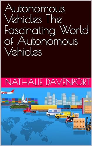 Autonomous Vehicles The Fascinating World of Autonomous Vehicles by ...