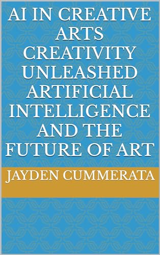 AI in Creative Arts Creativity Unleashed Artificial Intelligence and ...