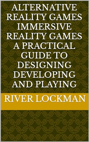 Alternative Reality Games Immersive Reality Games A Practical Guide to ...