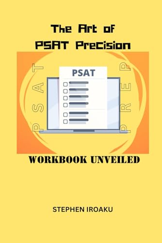 The Art of PSAT Precision: Workbook Unveiled by STEPHEN IROAKU | Goodreads