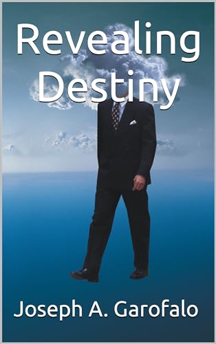 Revealing Destiny by Mr. Joseph A. Garofalo | Goodreads