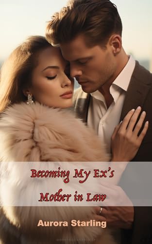 Becoming My Ex's Mother in Law: Chap 1-50 by Aurora Starling | Goodreads