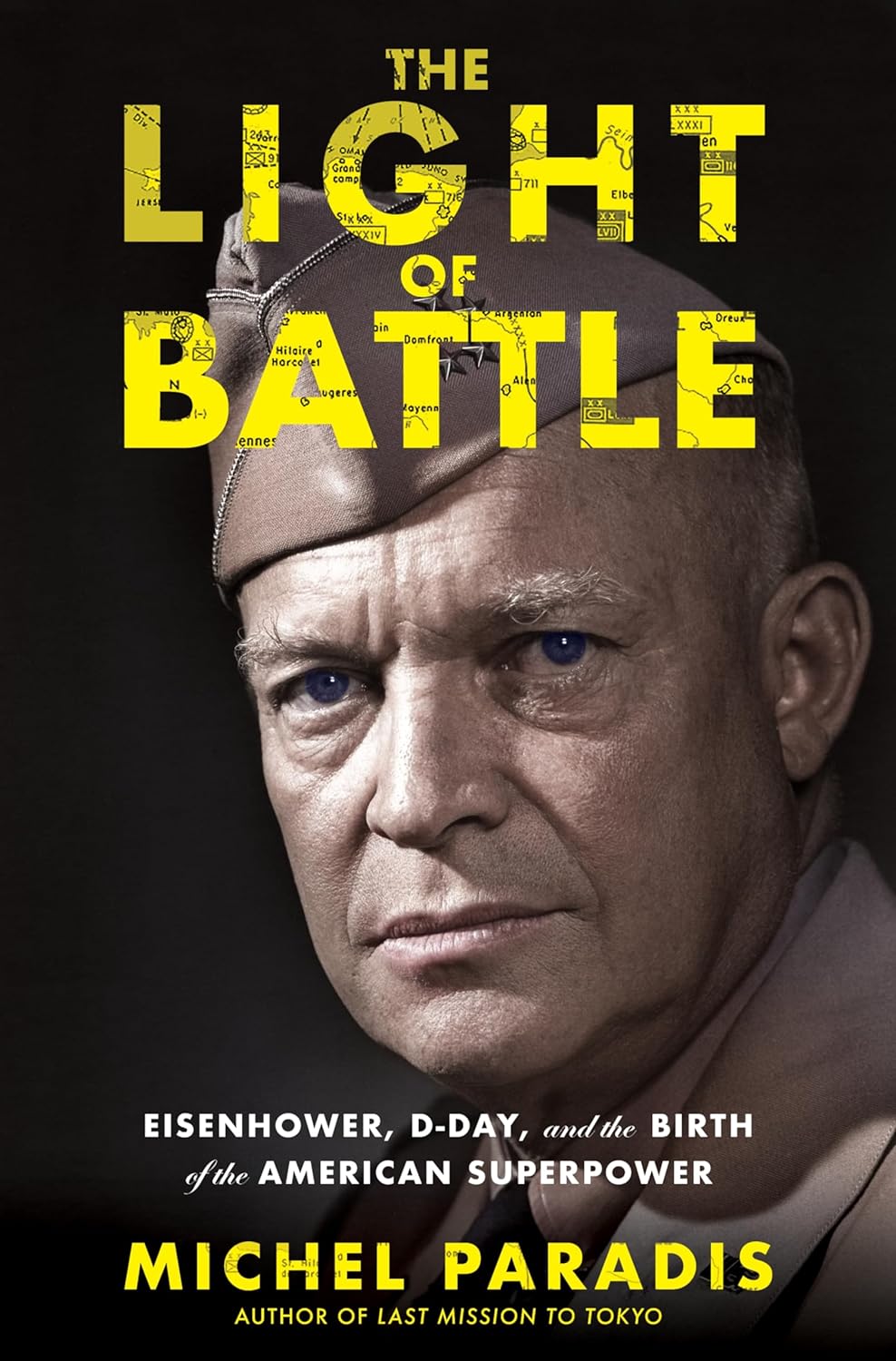 The Light of Battle: Eisenhower, D-Day, and the Birth of the American ...