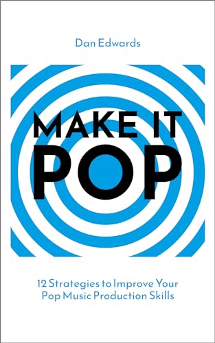 Make it Pop: 12 Strategies to Improve your Pop Music Production Skills ...