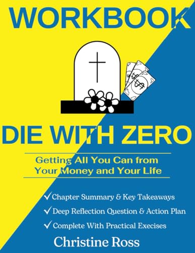 Workbook Die With Zero: A Study Guide for Personal Improvement: Getting ...