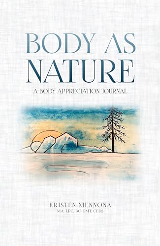 Body As Nature: A Body Appreciation Journal by Kristen Mennona | Goodreads