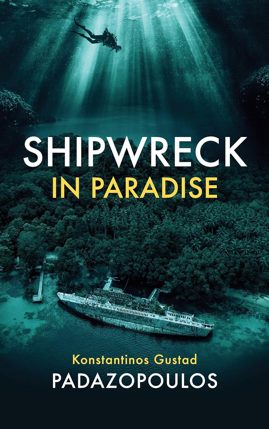 Shipwreck in Paradise by Konstantinos Gustad Padazopoulos | Goodreads
