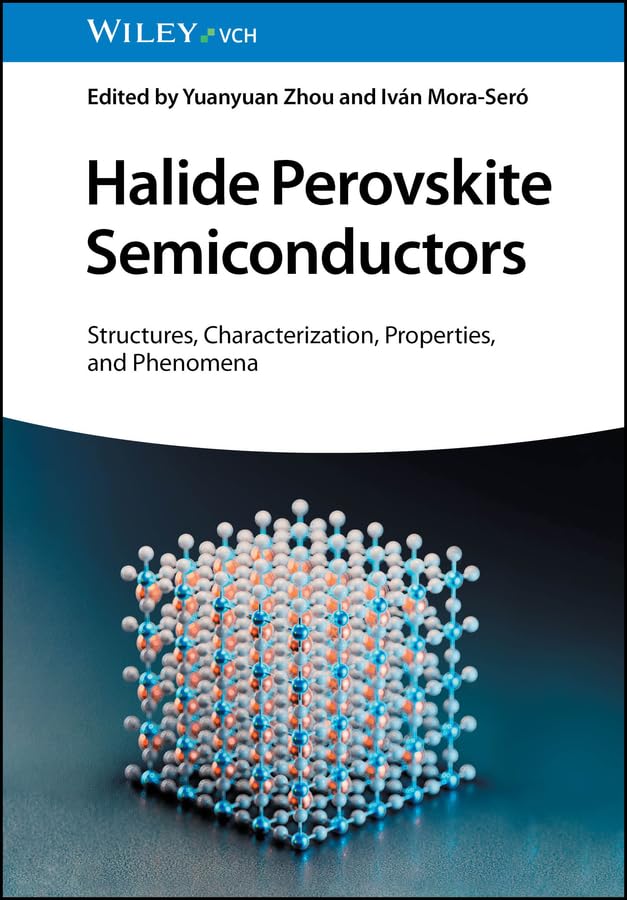 Halide Perovskite Semiconductors: Structures, Characterization ...