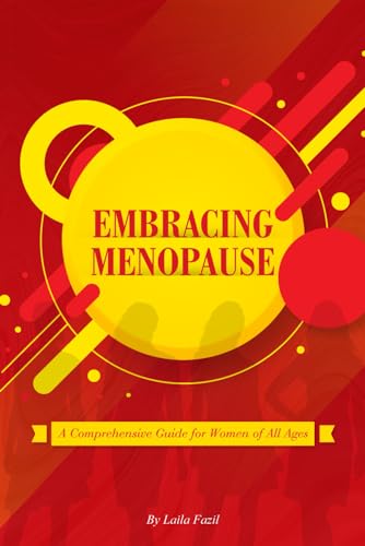 Embracing Menopause: A comprehensive guide for women of all ages by ...