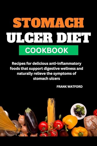 STOMACH ULCER DIET COOKBOOK : Recipes for delicious anti-inflammatory ...