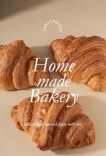 Fresh Home made Bakery: The Complete Baking Guide to Start Baking at ...
