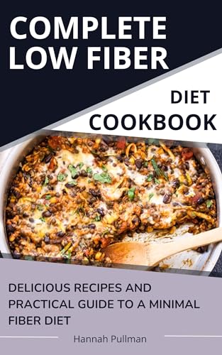 COMPLETE LOW FIBER DIET COOKBOOK : Delicious recipes and practical ...