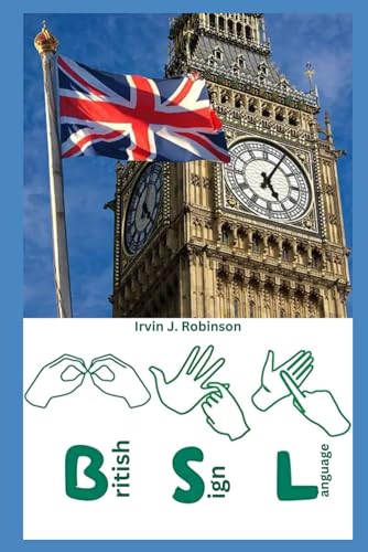 British Sign Language: British Sign Language (BSL): Illuminating ...