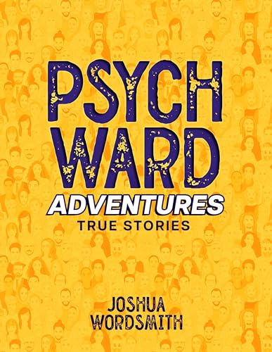 Psych Ward Adventures: True Stories from a Crisis Stabilization Unit by ...