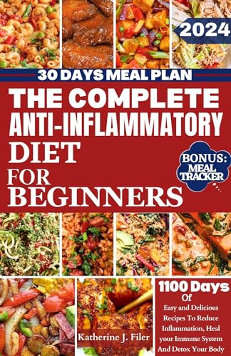 THE COMPLETE ANTI-INFLAMMATORY DIET FOR BEGINNERS: Easy And Delicious Recipes To Reduce ...