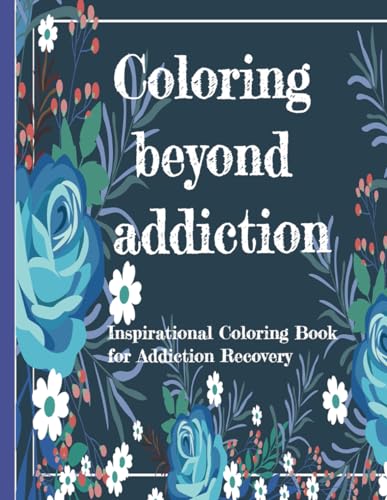 Coloring Beyond Addiction: Inspirational Coloring Book for Addiction ...