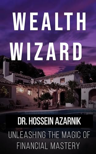 Wealth Wizard : Unleashing the Magic of Financial Mastery by Hossein ...