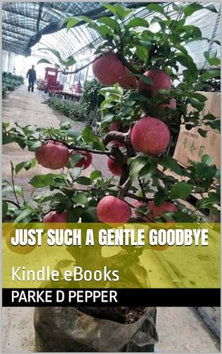 Just such a gentle goodbye: Kindle eBooks by Parke D Pepper | Goodreads