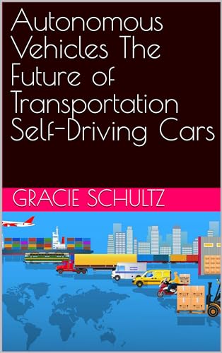 Autonomous Vehicles The Future of Transportation Self-Driving Cars by ...