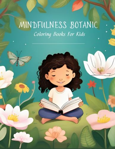 Mindfulness Botanic Coloring Books for Kids: Help your child develop ...