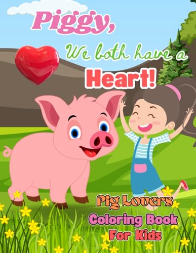 Piggy, We Both Have a Heart: Coloring book for kids about compassion ...