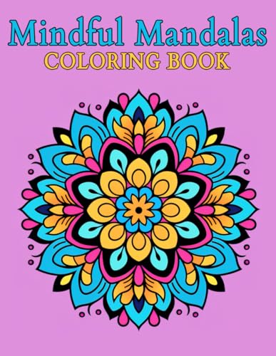 Mindful Mandalas Coloring Book: Mandalas in Nature: A Coloring Book for ...