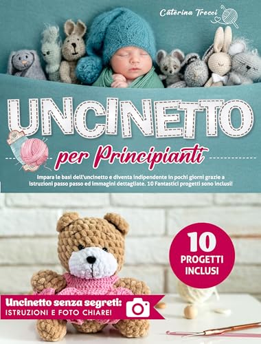 Uncinetto Per Principianti: Impara le Basi Dell'Uncinetto E Diventa Indipendente in Pochi Giorni ...