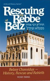 Rescuing the Rebbe of Belz; Belzer Chassidus - History, Rescue and ...