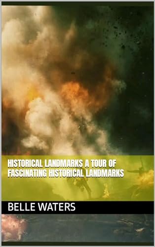 Historical Landmarks A Tour of Fascinating Historical Landmarks by ...