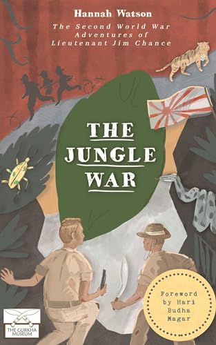 The Jungle War: The Second World War Adventures of Lieutenant Jim ...