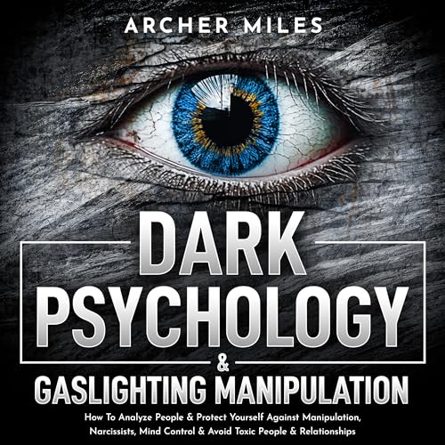 Dark Psychology and Gaslighting Manipulation: How to Analyze People & Protect Yourself Against ...
