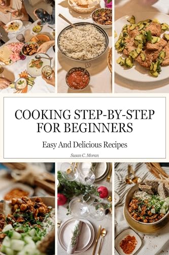Cooking Step-by-Step for Beginners: Easy and Delicious Recipes by Susan ...