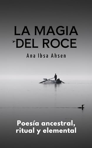 La magia del roce: Poesía ancestral, ritual, elemental, femenina y ...