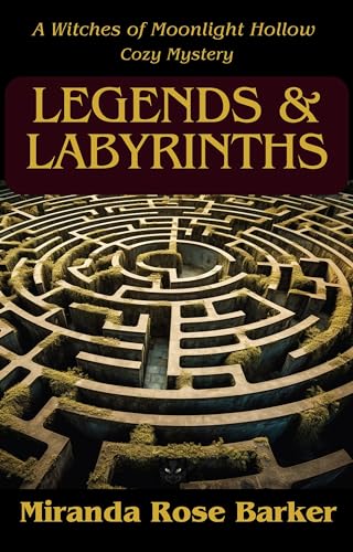 Legends and Labyrinths: A Witches of Moonlight Hollow Cozy Mystery by ...