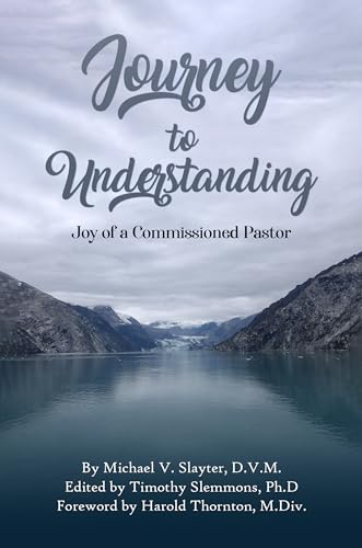 Journey To Understanding : Joy of a Commissioned Pastor by Michael ...