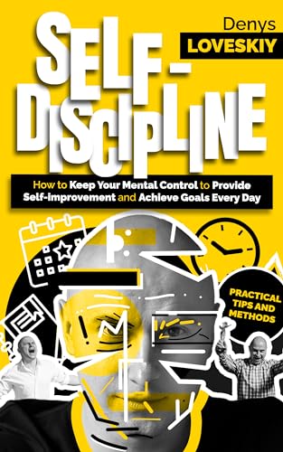 Self-Discipline: How To Keep Mental Control to Provide Self-Improvement ...