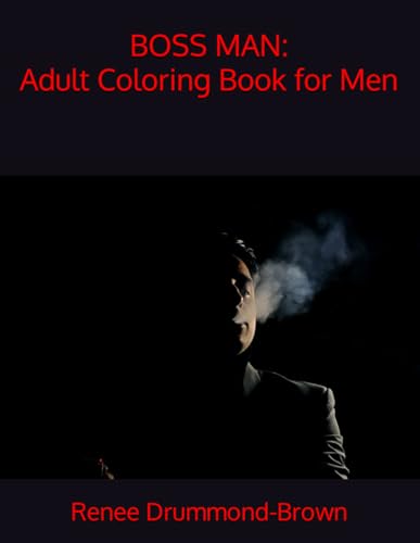BOSS MAN: Adult Coloring Book for Men by Renee Drummond-Brown | Goodreads