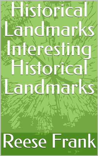 Historical Landmarks Interesting Historical Landmarks by Reese Frank ...