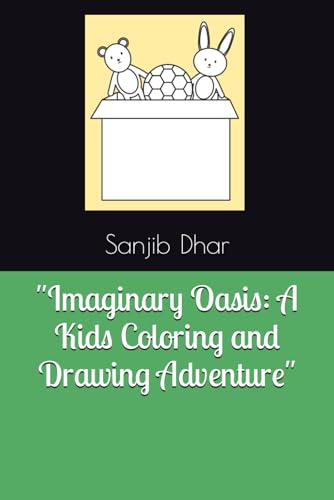 "Imaginary Oasis: A Kids Coloring and Drawing Adventure" by Mr. Sanjib ...