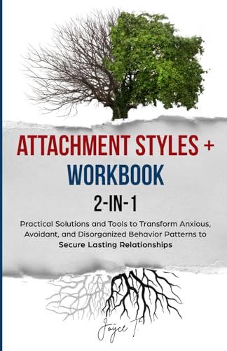 Attachment Styles + Workbook 2-in-1: Practical Solutions and Tools to ...