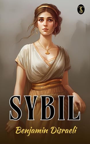 Sybil by Benjamin Disraeli | Goodreads